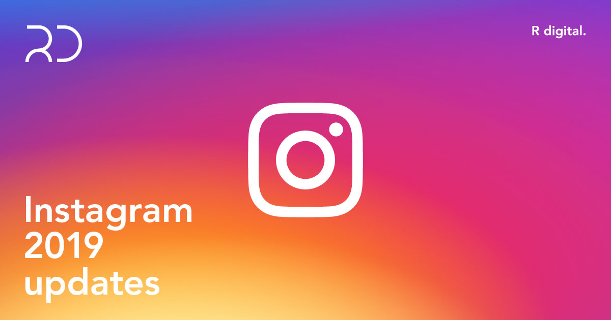 Instagram in 2019 – All the Updates You Need to Know - R Digital - Web ...